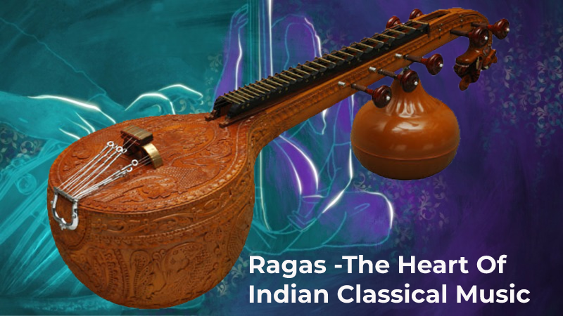 Ragas -The Heart Of Indian Classical Music